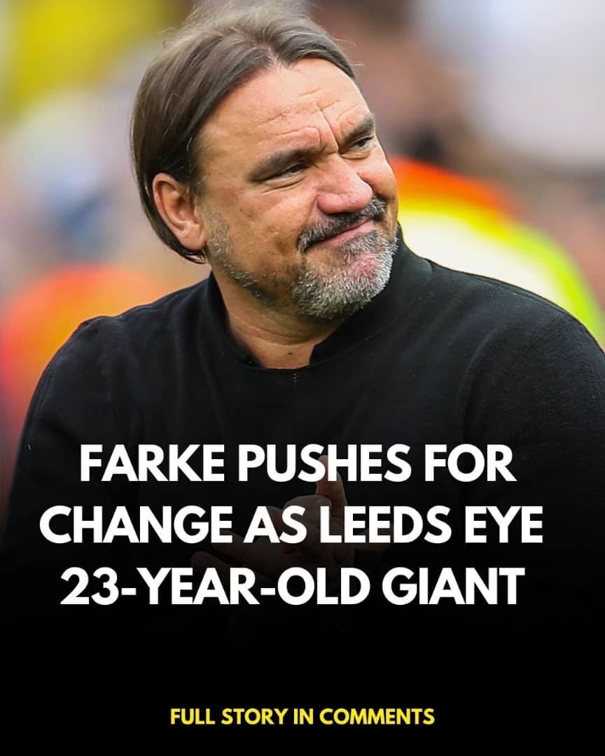 Leeds United eye 23-year-old ‘giant’ after Daniel Farke demands change ...